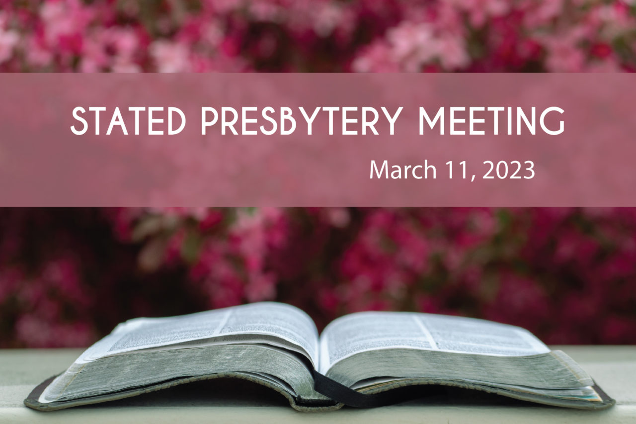 NOTE: Key dates in preparation for 3/11 Stated Meeting | Presbytery of ...